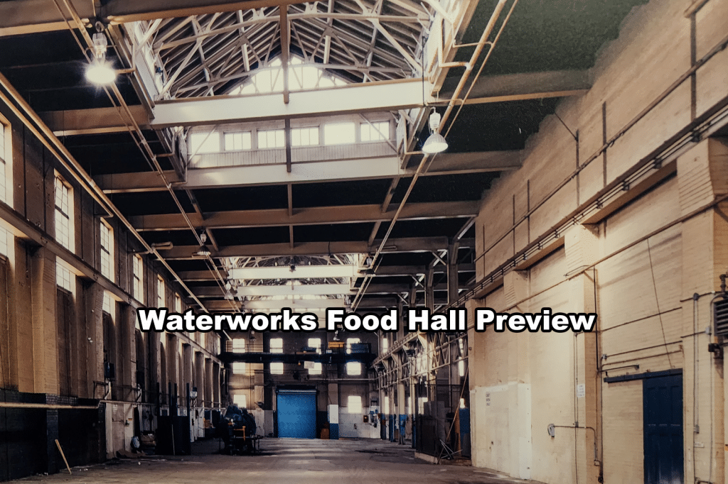 Waterworks Food Hall Preview - About Town With Jody